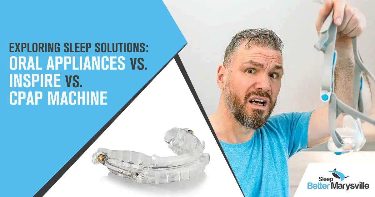 Sleep Apnea Solutions | Oral Appliances vs. Inspire vs. CPAP Machine